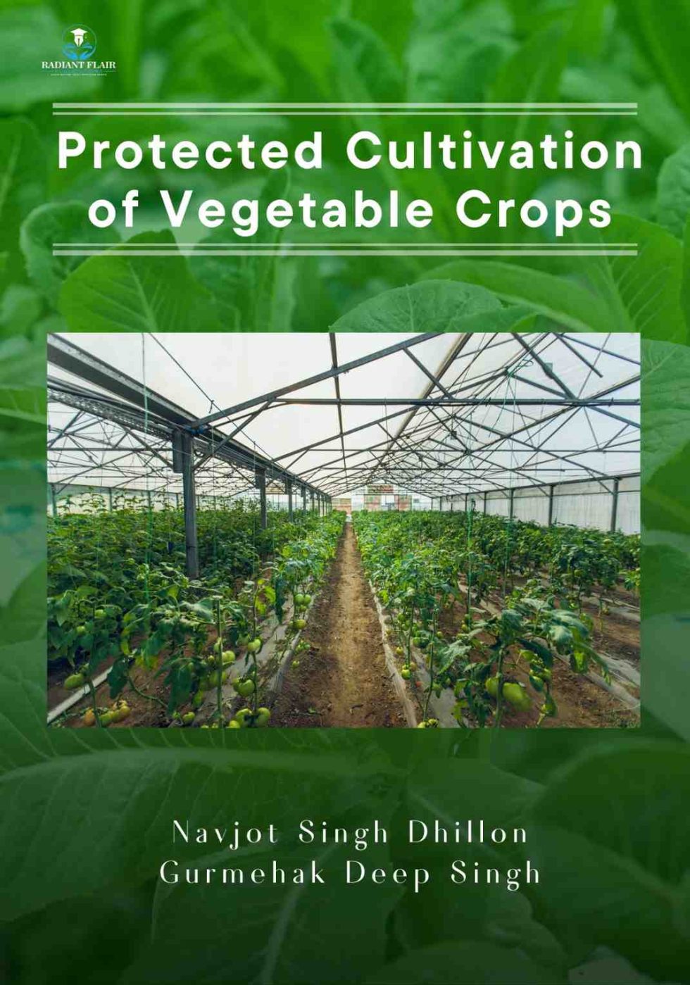 Protected Cultivation of Vegetable Crops - Radiant Flair Publications